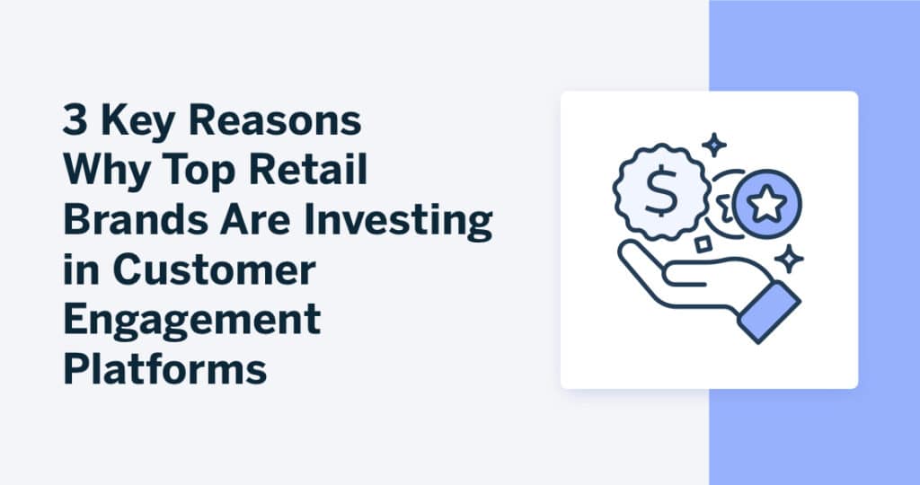3 Key Reasons Why Top Retail Brands Are Investing in Customer ...