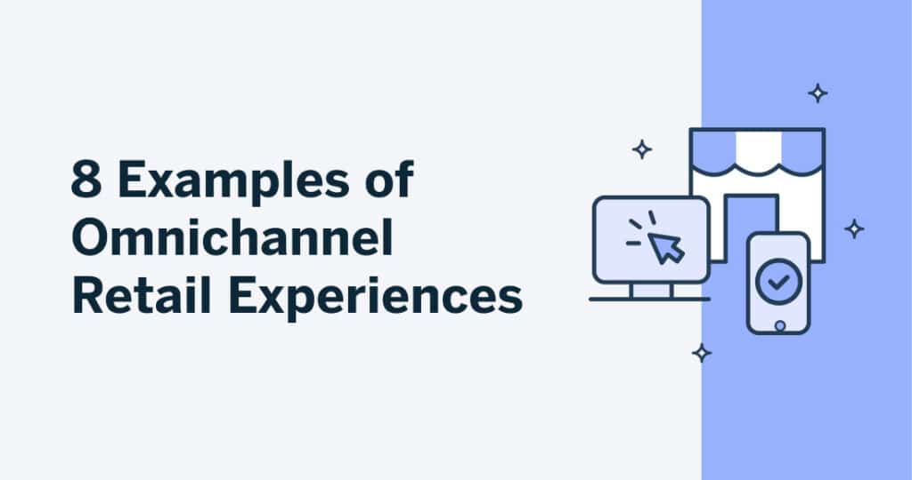 8 Examples of Omnichannel Retail Experiences | SAP Emarsys