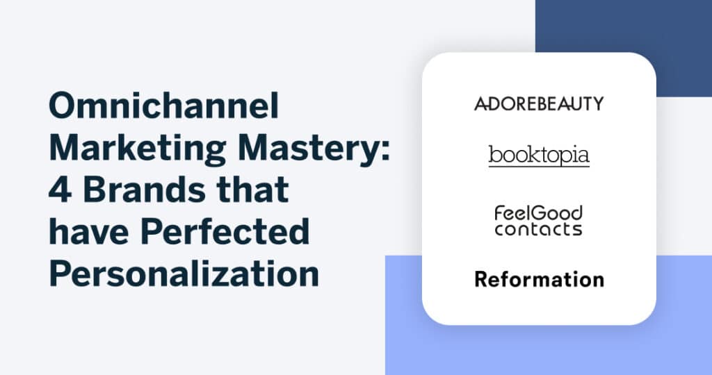 Omnichannel Marketing Mastery: 4 Brands that have Perfected ...